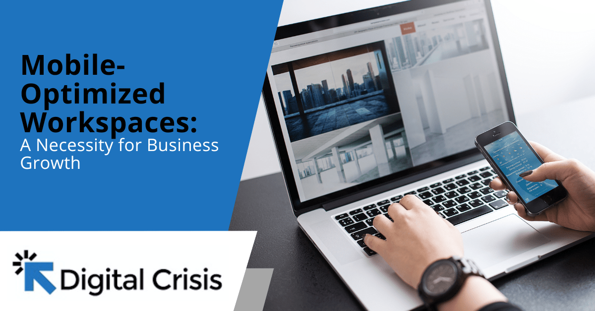 Mobile-Optimized Workspaces: A Necessity for Business Growth