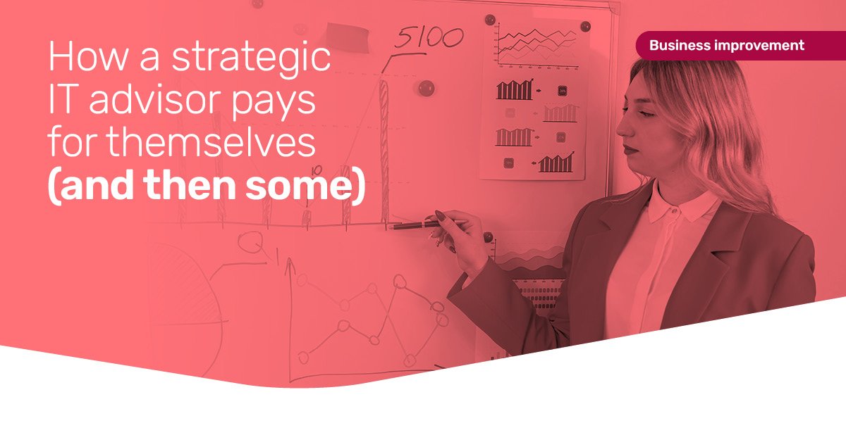 How a Strategic IT Advisor Pays for Themselves