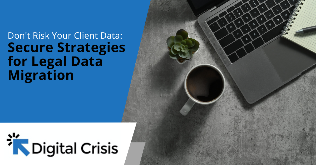 Don’t Risk Your Client Data: Secure Strategies for Legal Data Migration